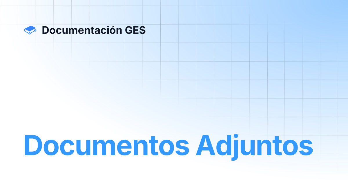 Documentos Adjuntos | Documentación GES